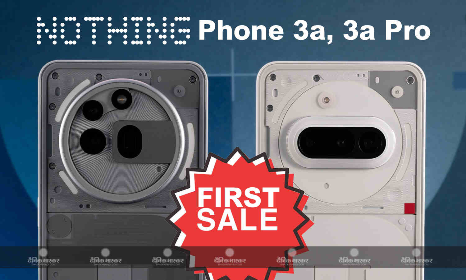 सेल ऑफर: Nothing Phone 3a, 3a Pro की बिक्री हुई शुरू, जानिए कीमत, ऑफर ...